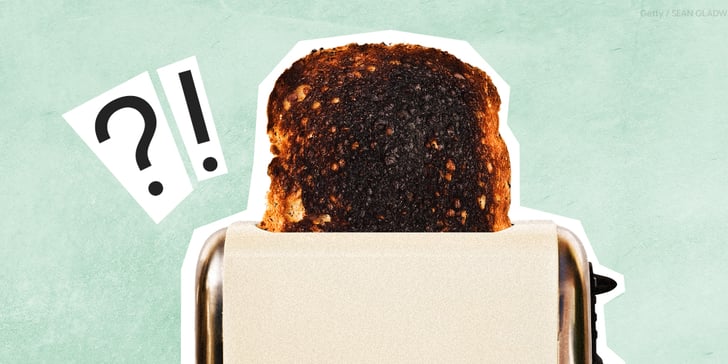 What Is the Burnt Toast Theory? | POPSUGAR Smart Living UK
