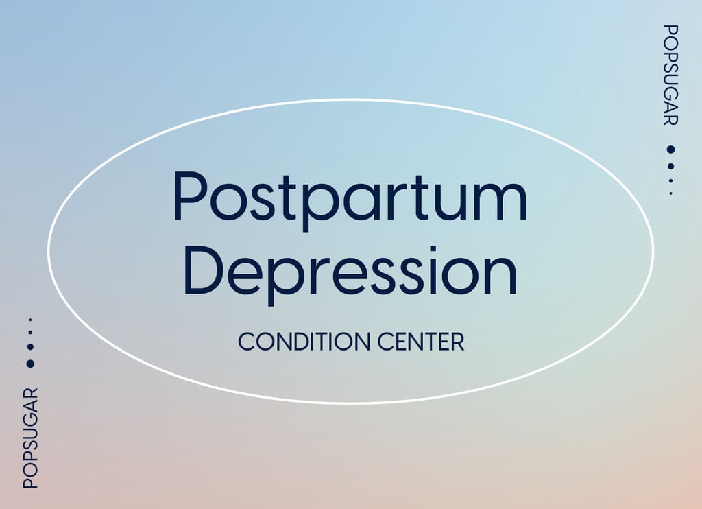 Postpartum Depression: Symptoms, Causes, and Treatment | POPSUGAR Fitness