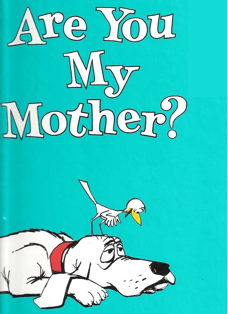 Are You My Mother? | Best Children's Books Bracket | POPSUGAR Family Photo 7