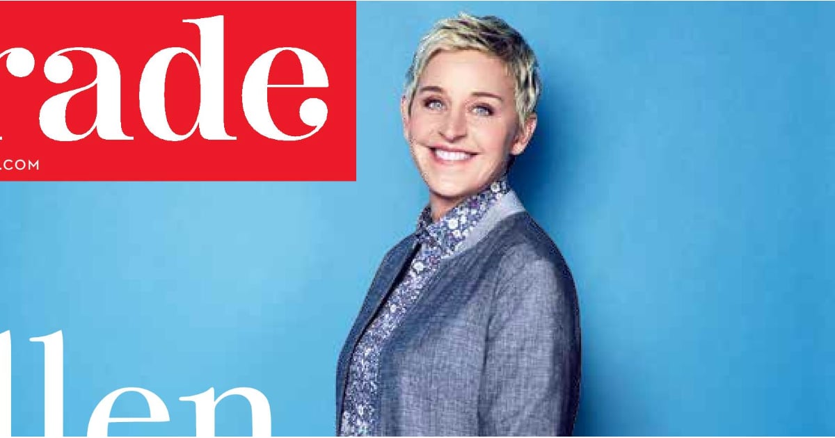 Ellen DeGeneres Parade Interview June 2016 | POPSUGAR Celebrity