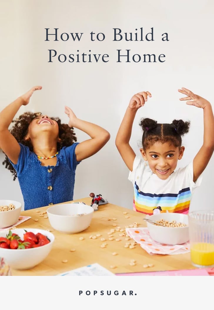 Build a Positive Home | POPSUGAR Family