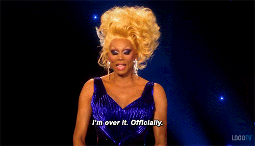 When You're Officially Over It | RuPaul's Drag Race GIFs | POPSUGAR ...