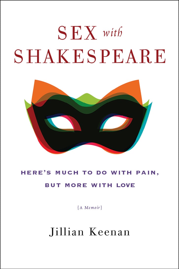 Sex With Shakespeare By Jillian Keenan Best Nonfiction Books Popsugar Love And Sex Photo 3