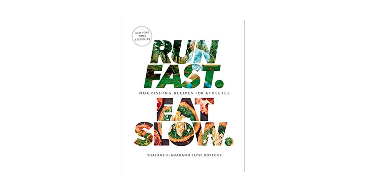 Run Fast. Eat Slow: Nourishing Recipes for Athletes by Shalane Flanagan ...