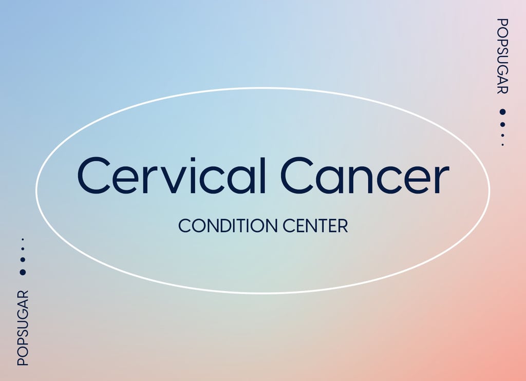 Cervical Cancer: Symptoms, Causes, Treatment | POPSUGAR Fitness