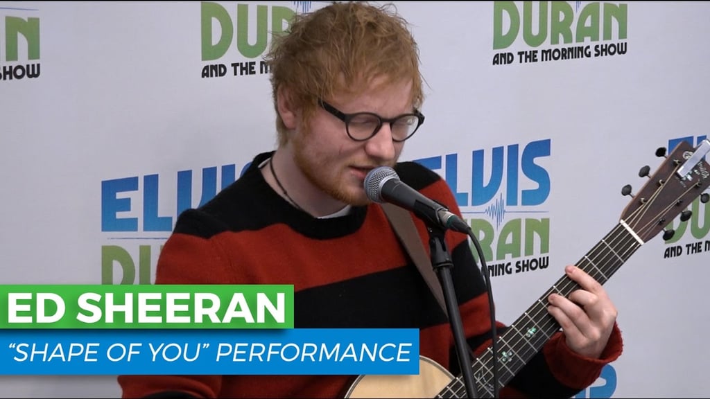 Ed Sheeran Singing "Shape of You" Videos | POPSUGAR Entertainment