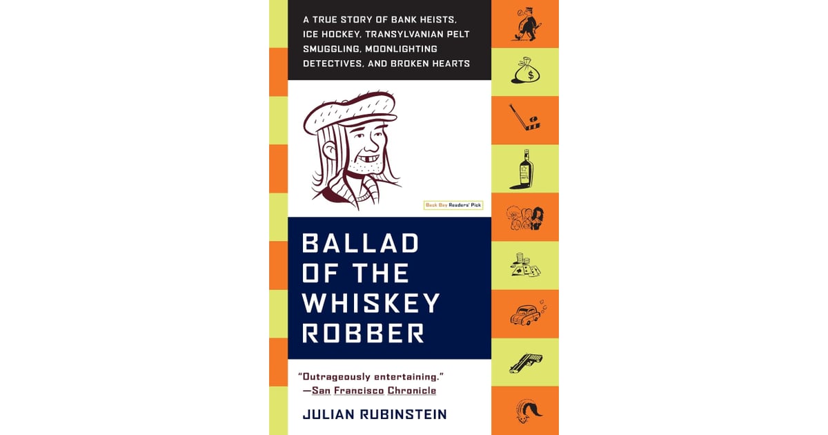 The Ballad of the Whiskey Robber by Julian Rubinstein | Best Books From ...