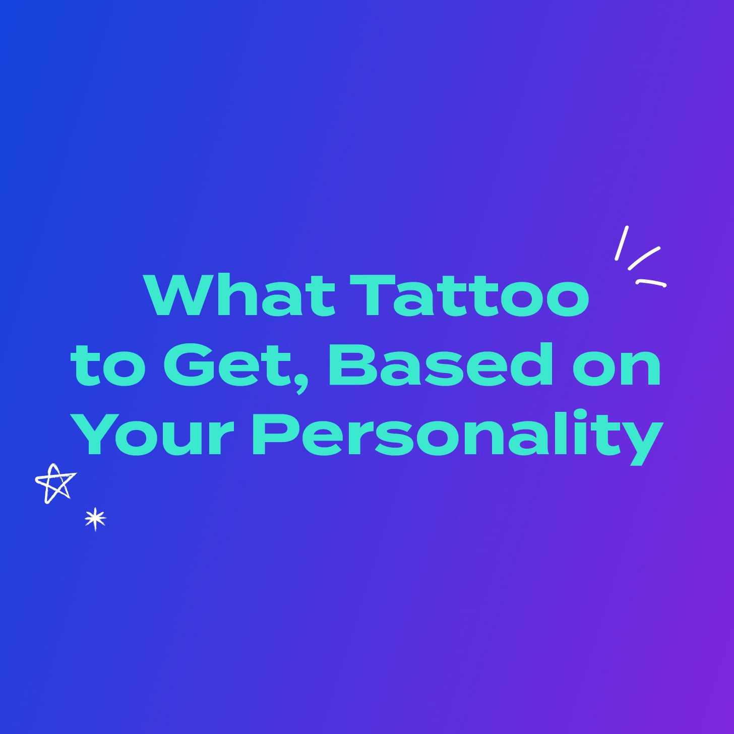 What Tattoo to Get Based On Your Personality | PS Beauty