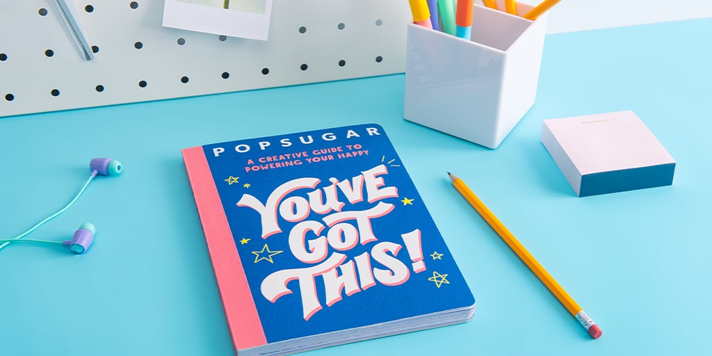 POPSUGAR's New Book You've Got This! Is Out Now | POPSUGAR Smart Living