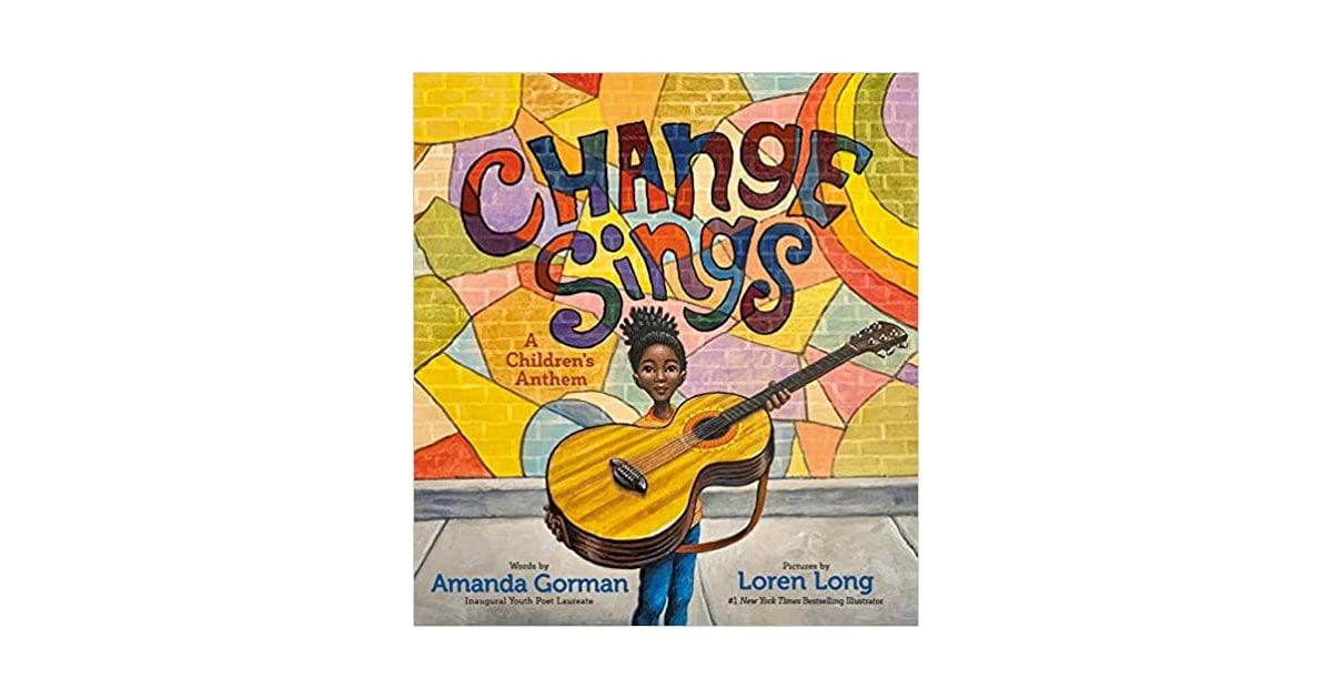 Change Sings: A Children's Anthem | The Best Amanda Gorman Books ...