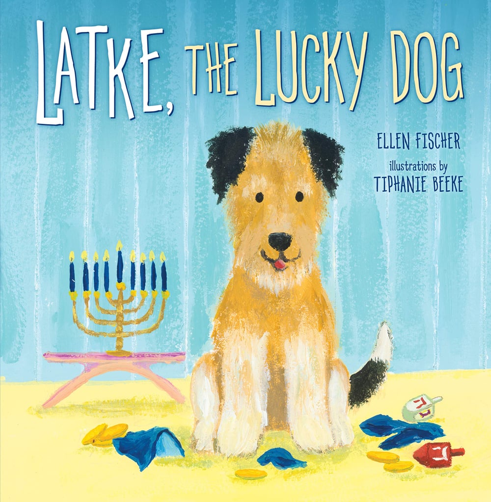Latke, The Lucky Dog | Best Hanukkah Books For Kids | POPSUGAR Family ...