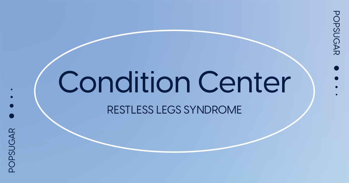 Restless Legs Syndrome: Symptoms, Causes, and Treatments | POPSUGAR Fitness