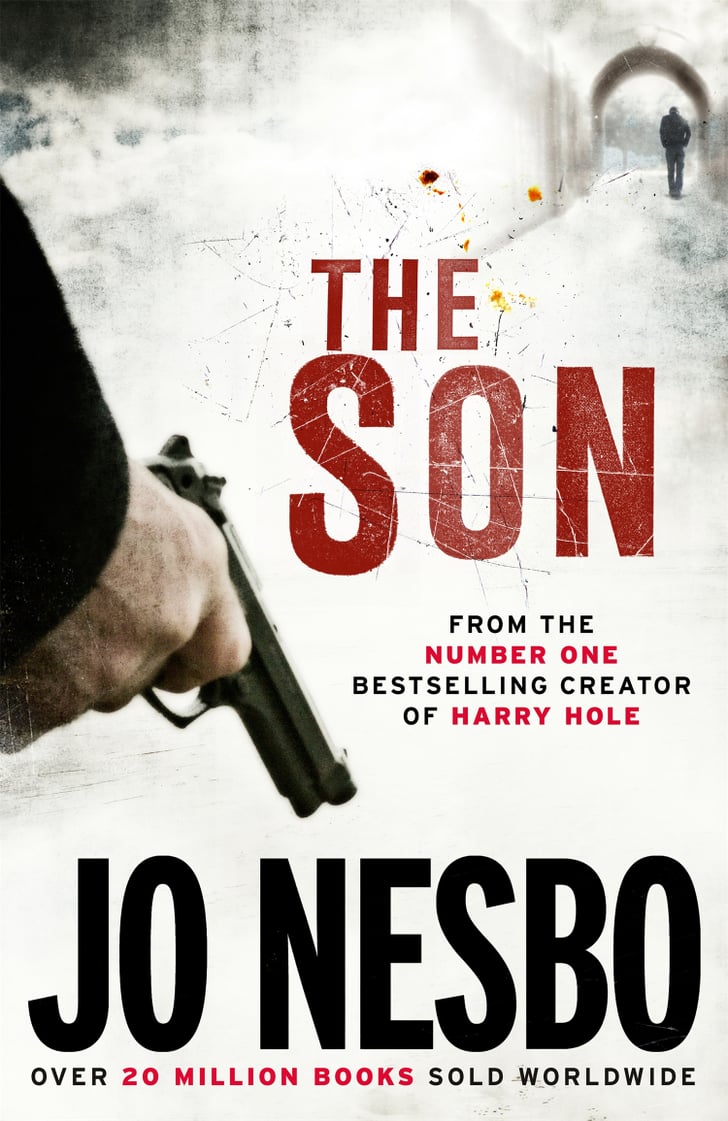 The Son by Jo Nesbo | Books That Are Being Made Into Movies | POPSUGAR ...