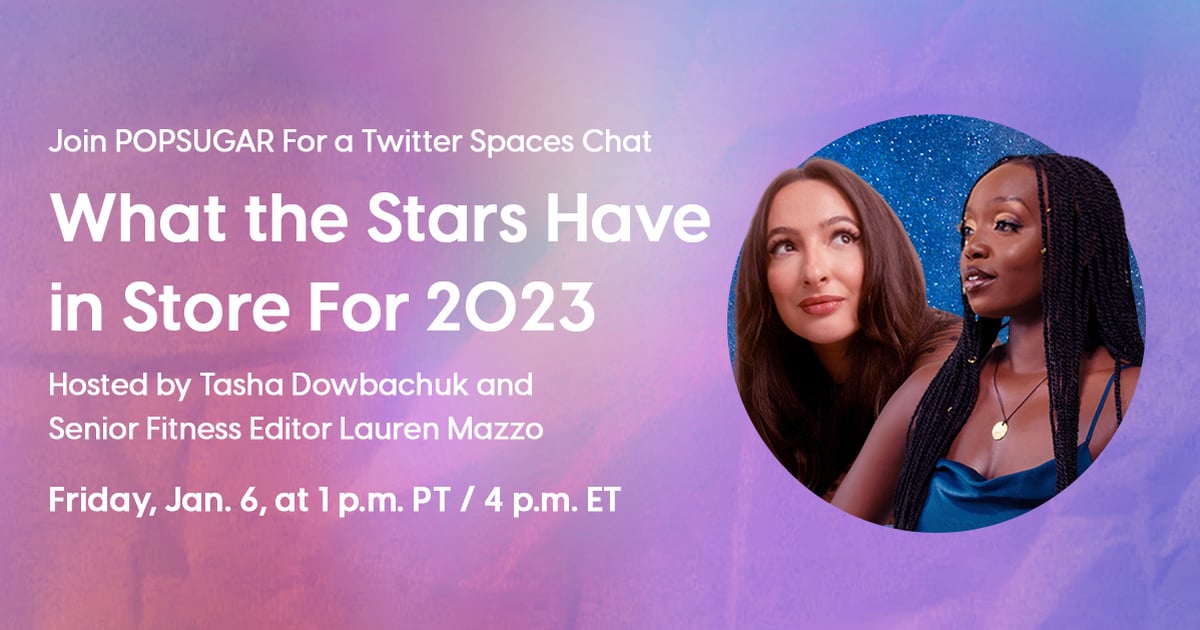 Twitter Spaces: What the Stars Have in Store For 2023 | POPSUGAR Smart Living
