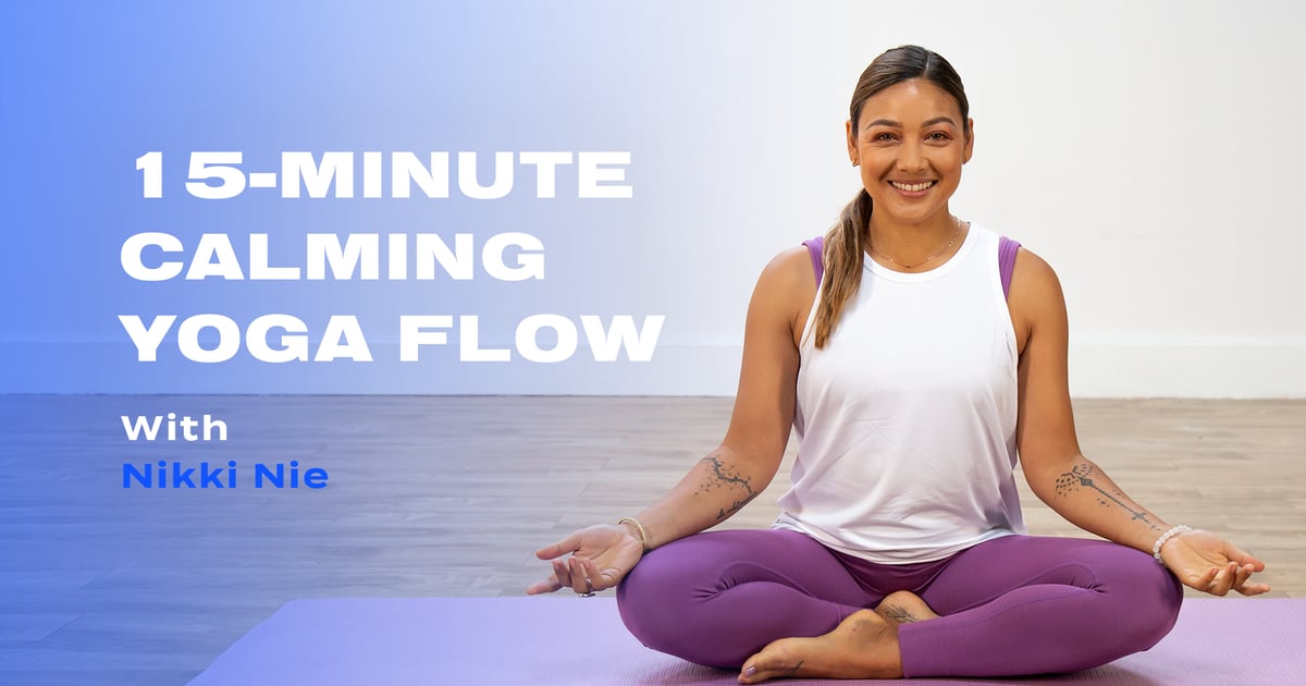 Calm Your Mind With This 15-Minute Soothing Yoga Flow | POPSUGAR Fitness