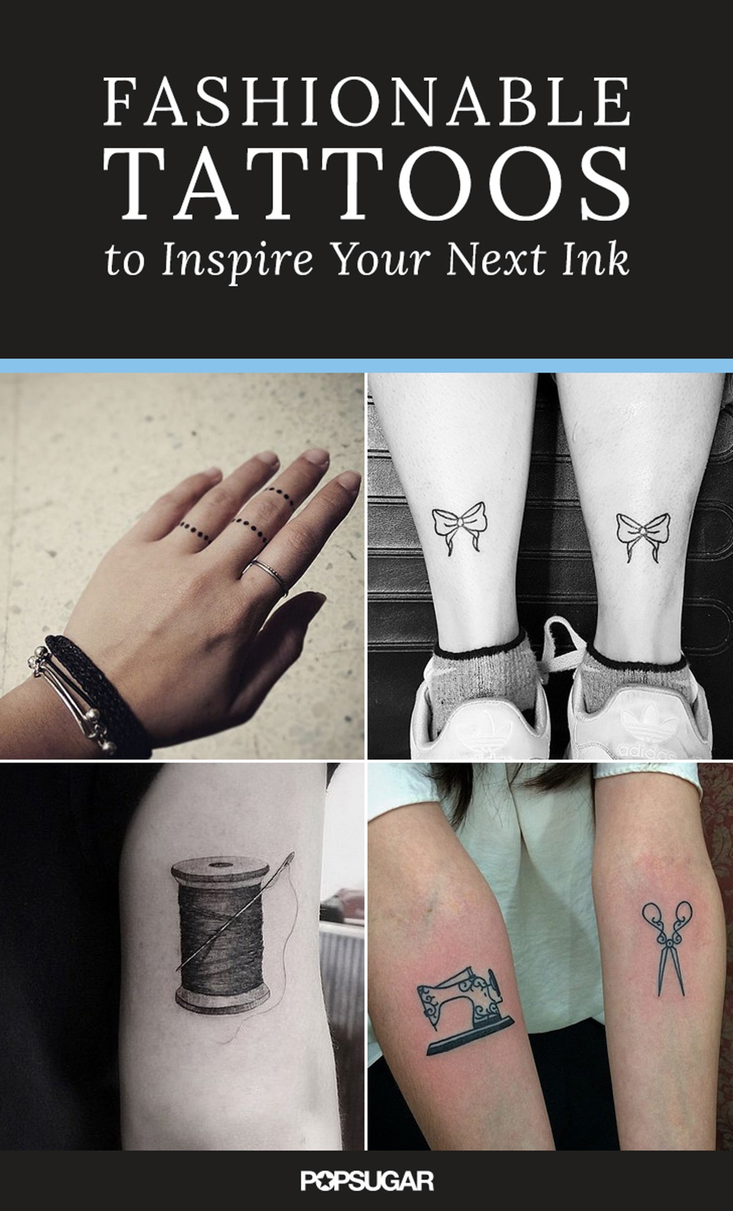 Fashion Tattoo Inspiration | PS Fashion
