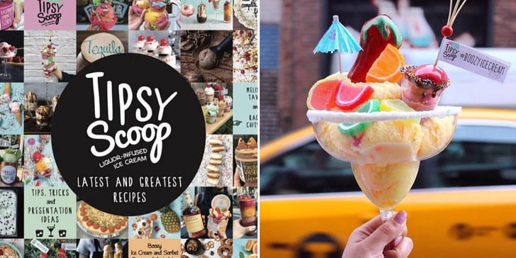 Tipsy Scoop Boozy Ice Cream Cookbook | POPSUGAR Food