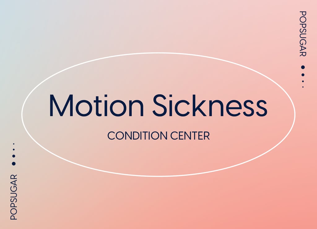 Motion Sickness: Symptoms, Causes, Treatment | POPSUGAR Fitness