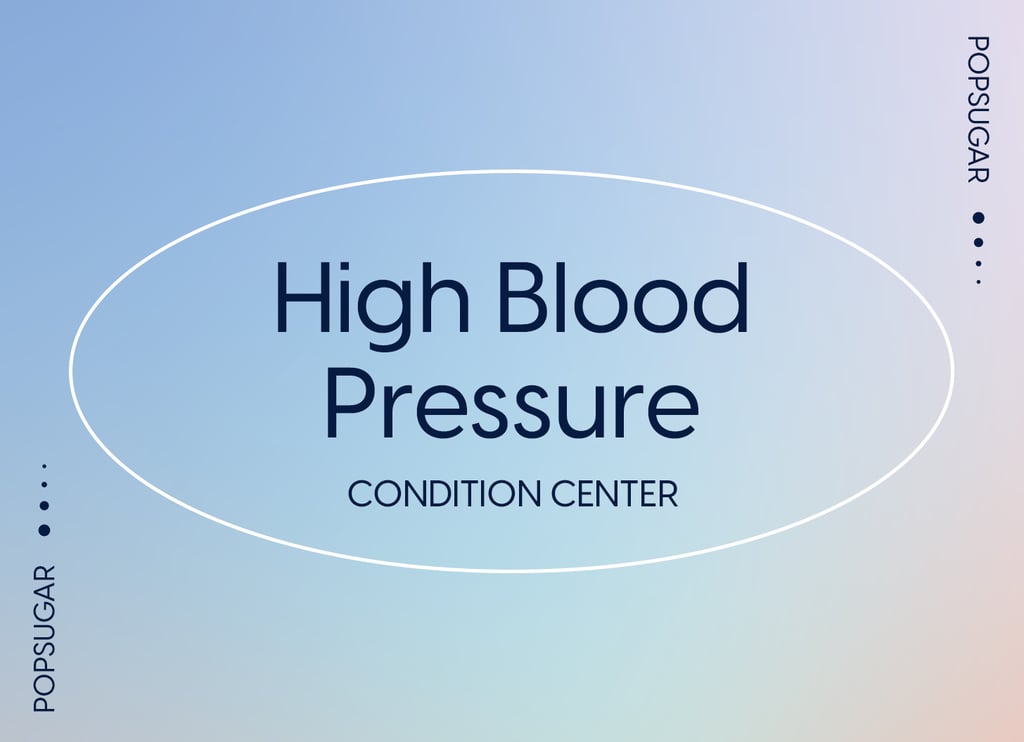 High Blood Pressure: Symptoms, Causes, and Treatment | POPSUGAR Fitness