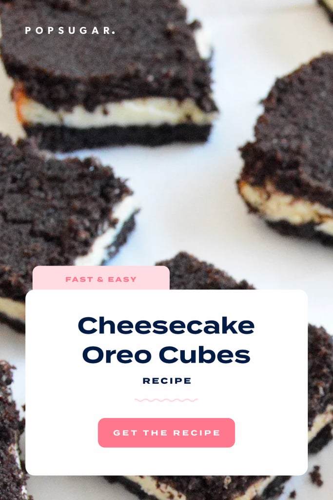 Cheesecake Oreo Cubes Recipe and Photos | POPSUGAR Food
