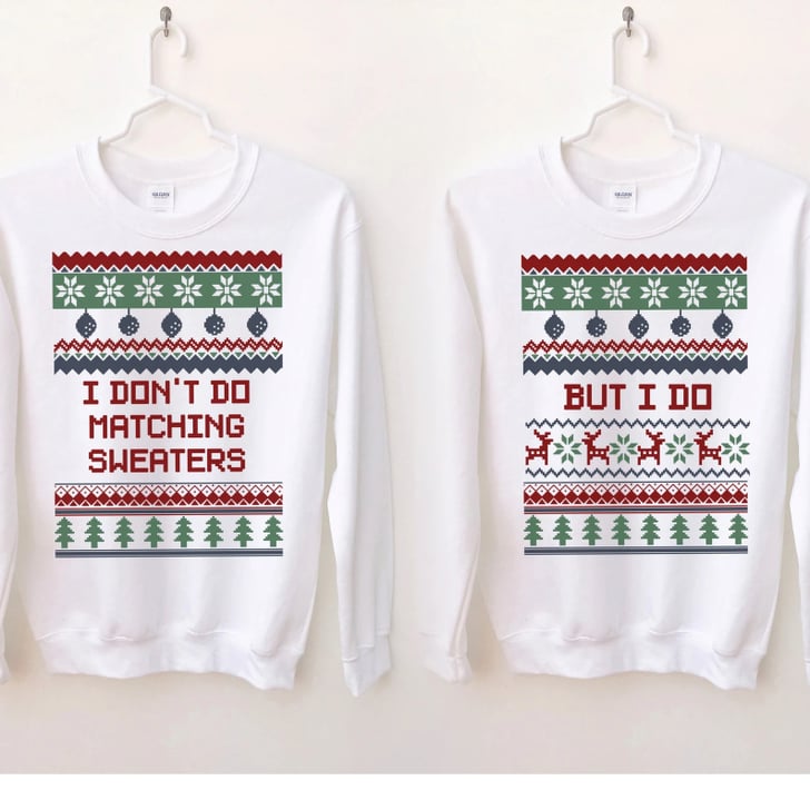 I Dont Do Matching Christmas Sweaters Matching Christmas Sweaters