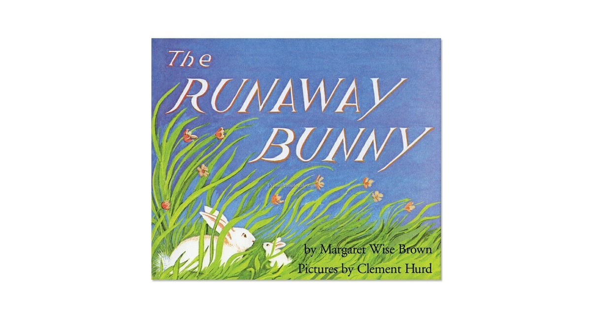The Runaway Bunny | The Best Classic Books For Toddlers | POPSUGAR UK ...