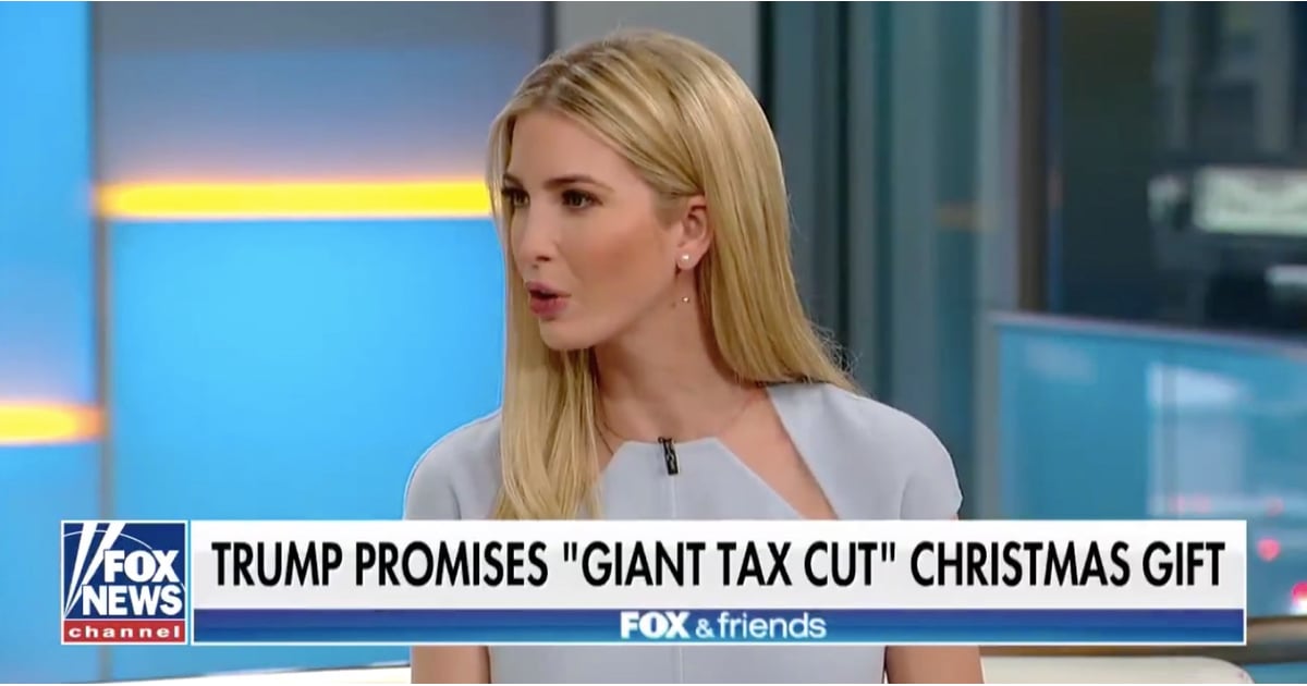 Ivanka Trump on Fox and Friends on Tax Bill December 2017 | POPSUGAR News