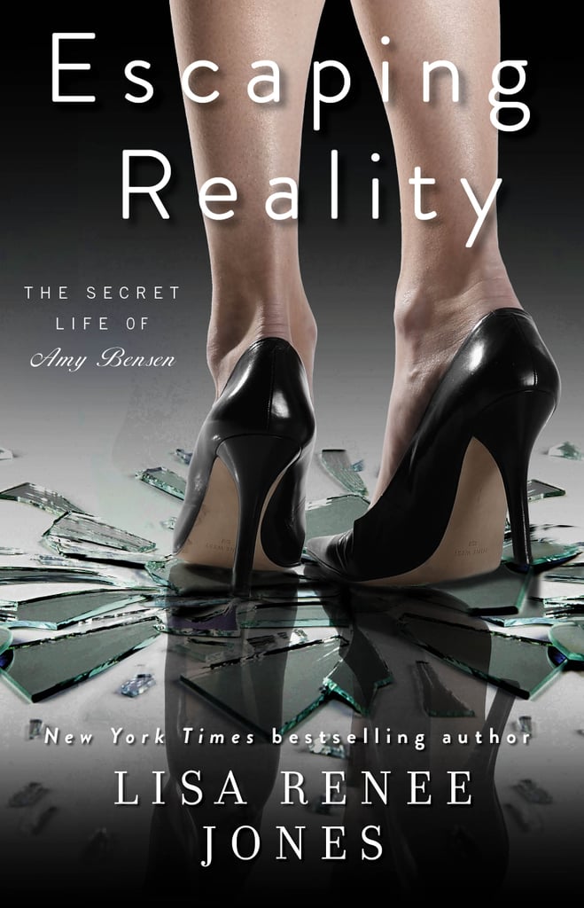 Escaping Reality by Lisa Renee Jones Book Excerpt | POPSUGAR Love & Sex