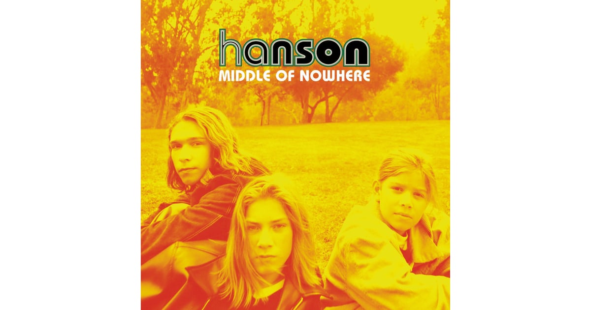 Middle of Nowhere by Hanson | First Album You Ever Bought | POPSUGAR ...