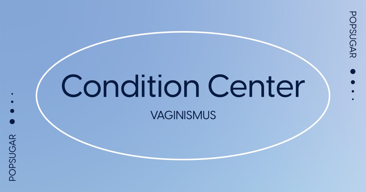 Vaginismus: Symptoms, Causes, Treatment | POPSUGAR Fitness