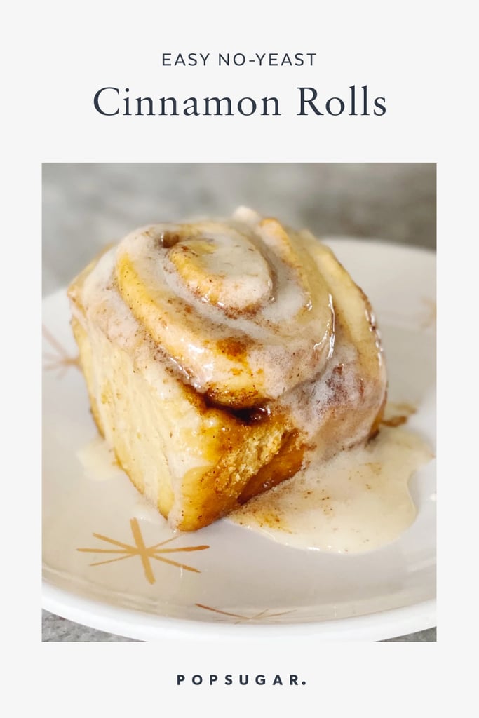 How to Make Cinnamon Rolls Without Yeast | POPSUGAR Food