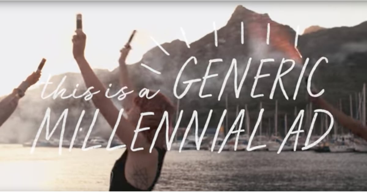 "Generic Millennial Ad" Video | POPSUGAR News