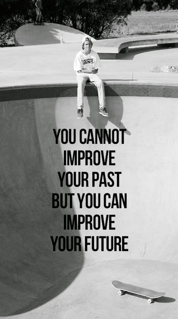 You cannot improve your past but you can improve your future ... You cannot improve your past but you can improve your future ...