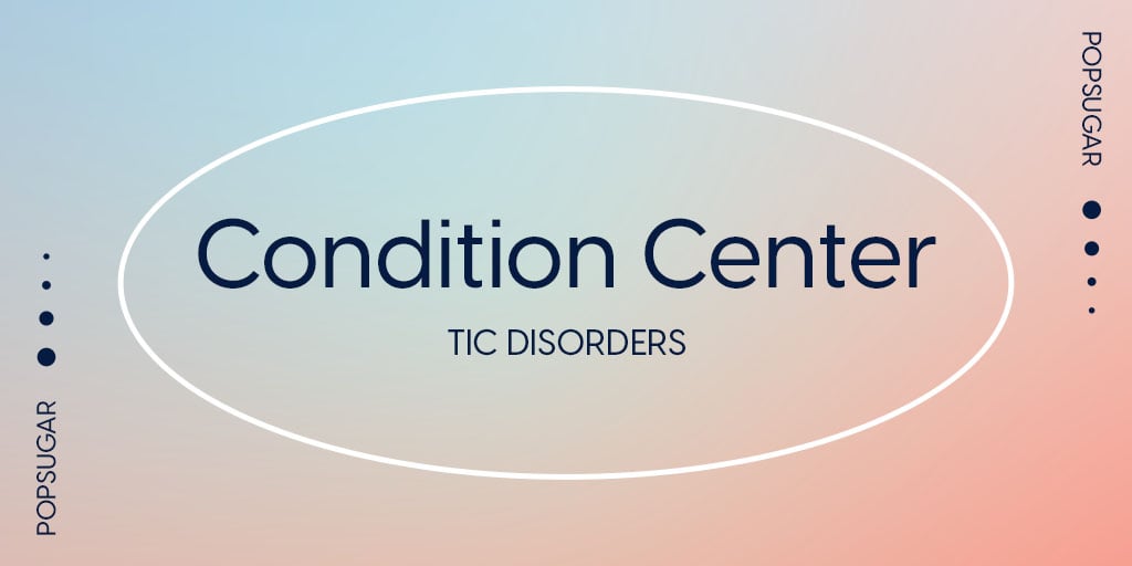 Tic Disorders: Symptoms, Causes, Treatment | POPSUGAR Fitness