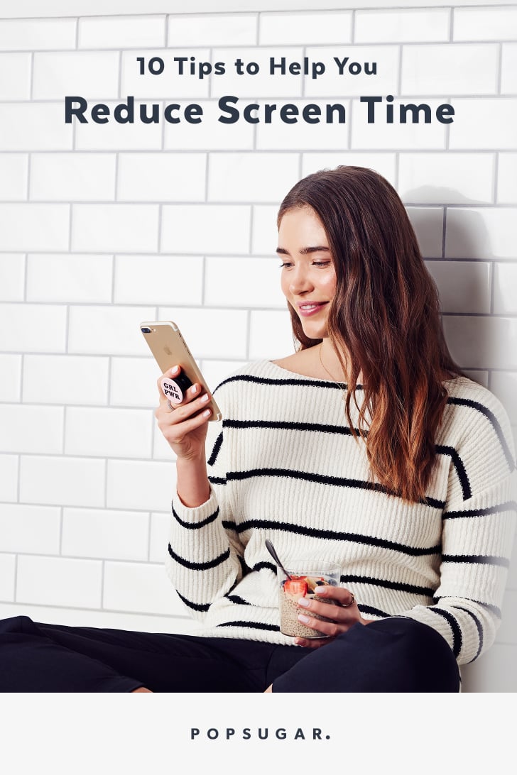How To Reduce Screen Time For Adults Popsugar Tech 