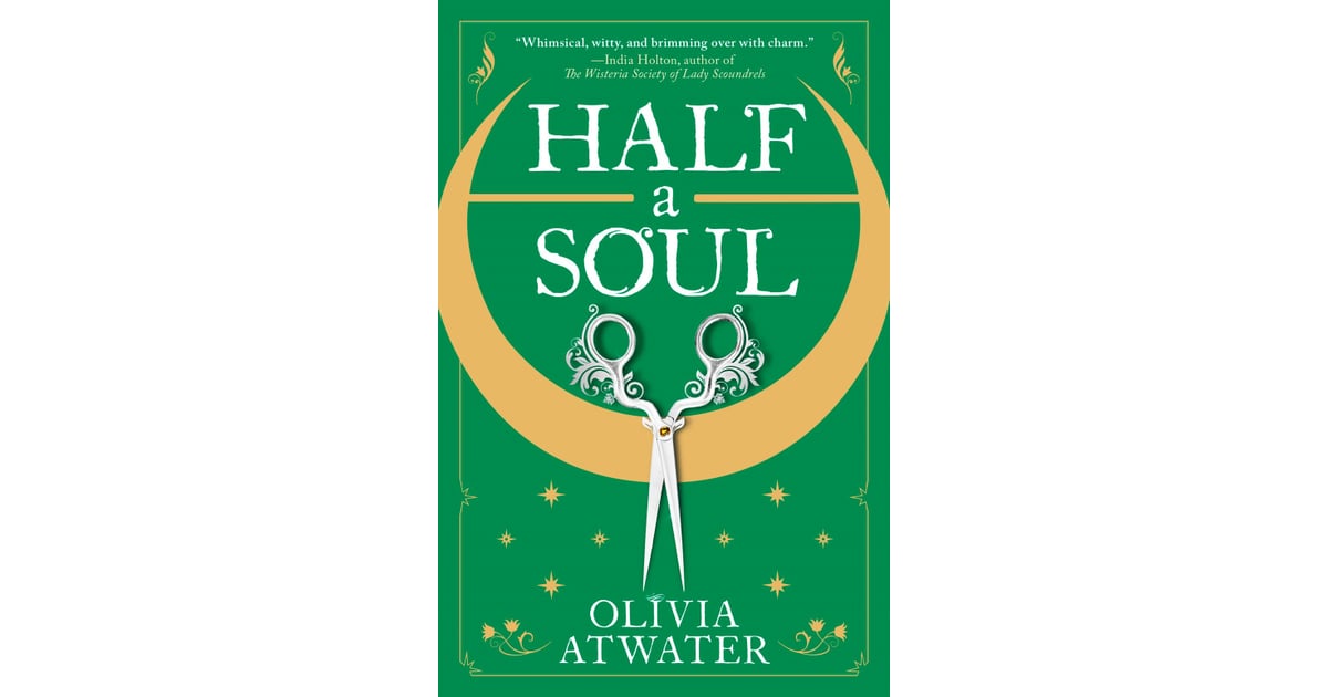 "Half a Soul" by Olivia Atwater | Cosy Fantasy Books to Read | POPSUGAR ...