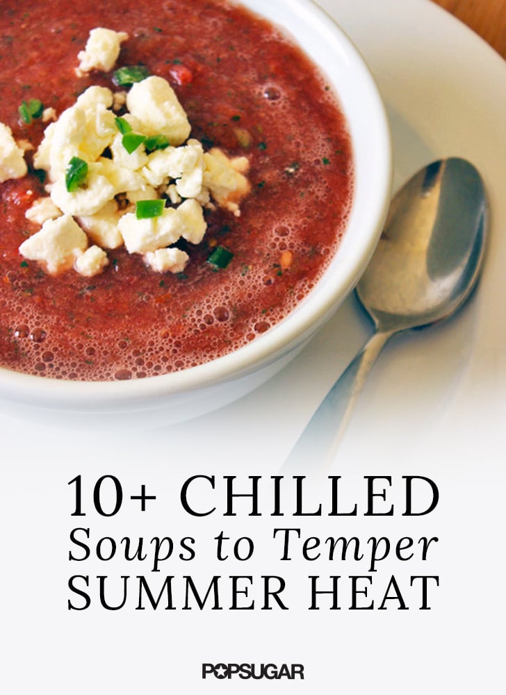 Chilled Soup Recipes POPSUGAR Food