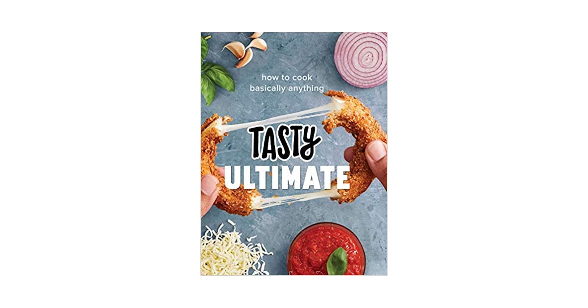 Tasty Ultimate: How to Cook Basically Anything | Best Cookbooks 2018 ...