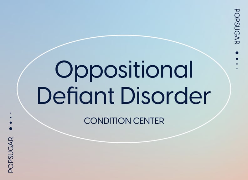 Oppositional Defiant Disorder: Symptoms, Causes, Treatment | POPSUGAR ...