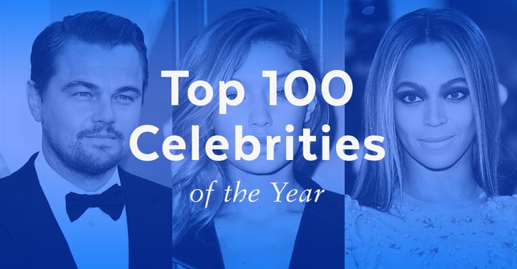 2016 POPSUGAR 100 List | POPSUGAR Celebrity