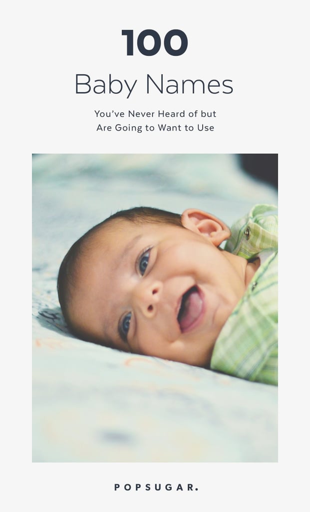 Unique Baby Names POPSUGAR UK Parenting Photo 10