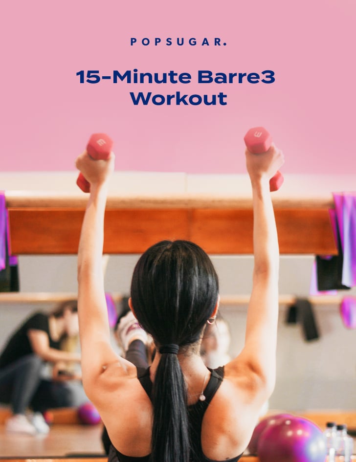 15-Minute Barre3 Full-Body Strength Workout | POPSUGAR Fitness