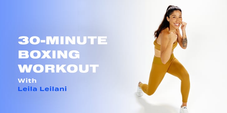 30-Minute Cardio Boxing Workout With Leila Leilani | POPSUGAR Fitness