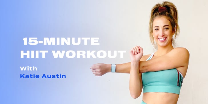 15-Minute Intense At-Home HIIT Workout With Katie Austin | POPSUGAR Fitness