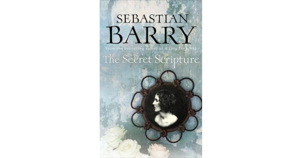 The Secret Scripture by Sebastian Barry | Books Being Made Into Movies ...