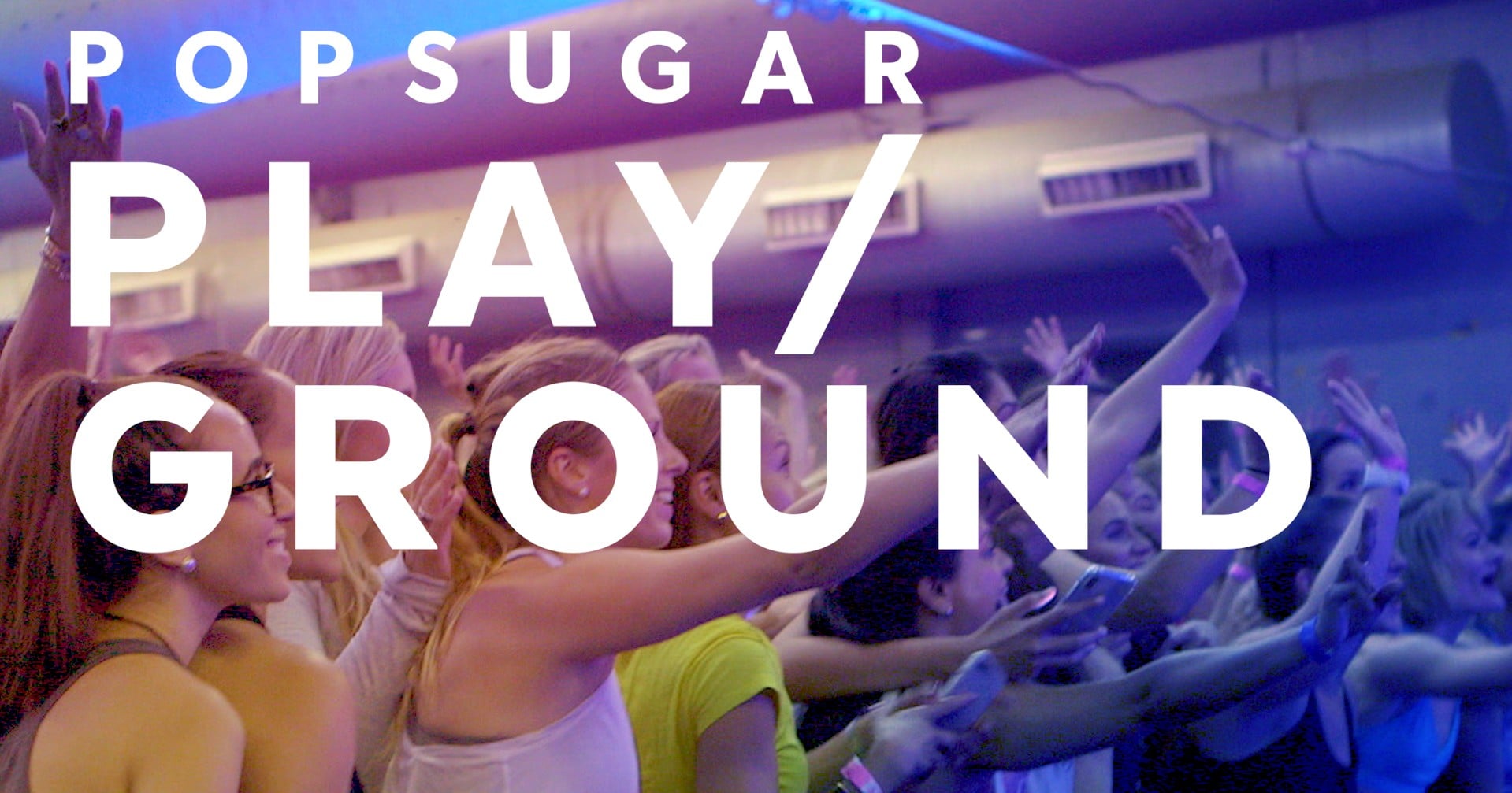 POPSUGAR Play/Ground 2019 Video | PS Celebrity