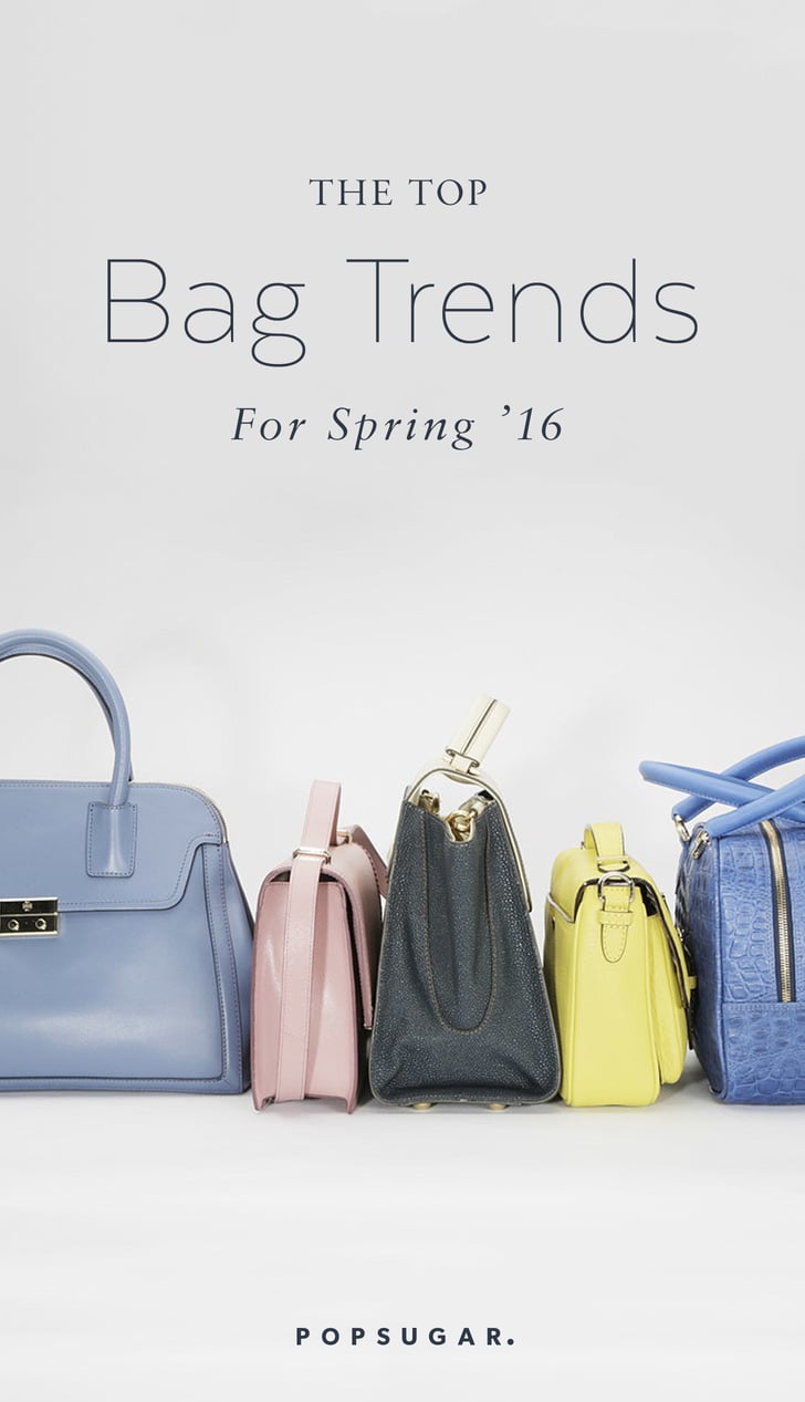 Spring Handbag Trends 2016 | POPSUGAR Fashion