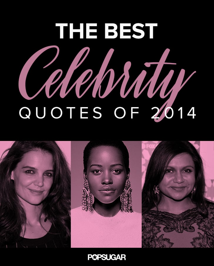 Best Celebrity Quotes 2014 | POPSUGAR Celebrity