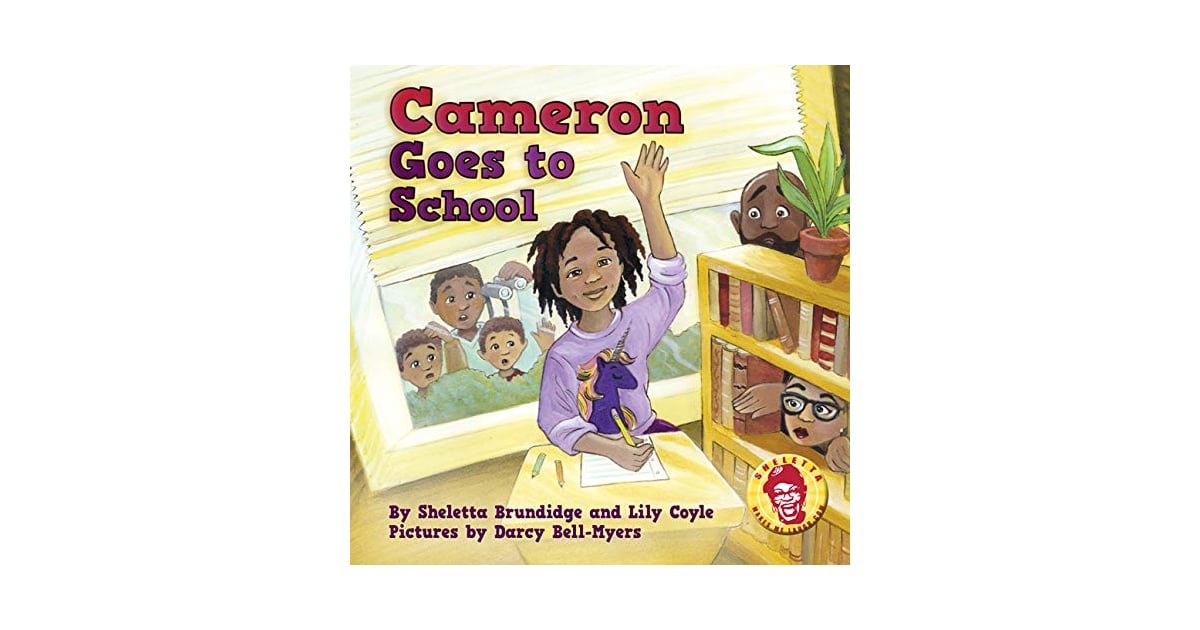 Cameron Goes To School by Sheletta Brundidge and Lily Coyle ...