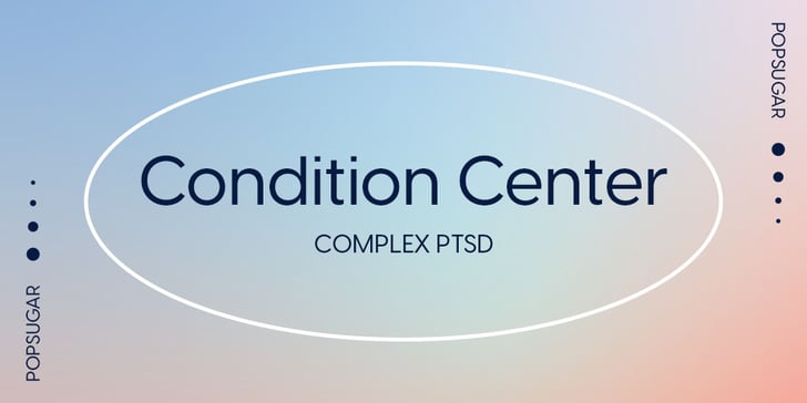 Complex PTSD: Symptoms, Causes, and Treatments | POPSUGAR Fitness